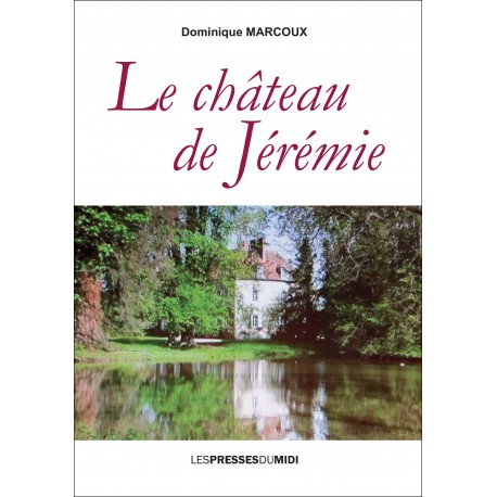 Le château de Jérémie de Dominique MARCOUX